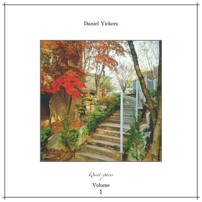 Quiet Spaces Volume 1 | Daniel Vickers