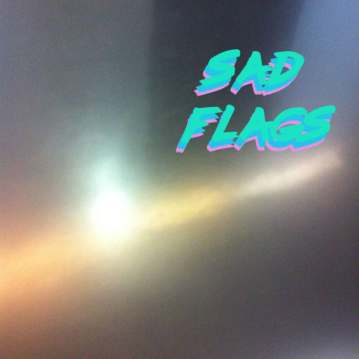 Sad Flags | Sad Flags