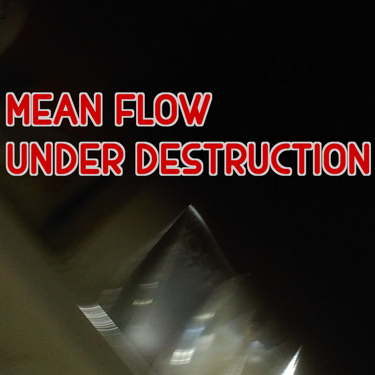 Under Destruction | Mean Flow