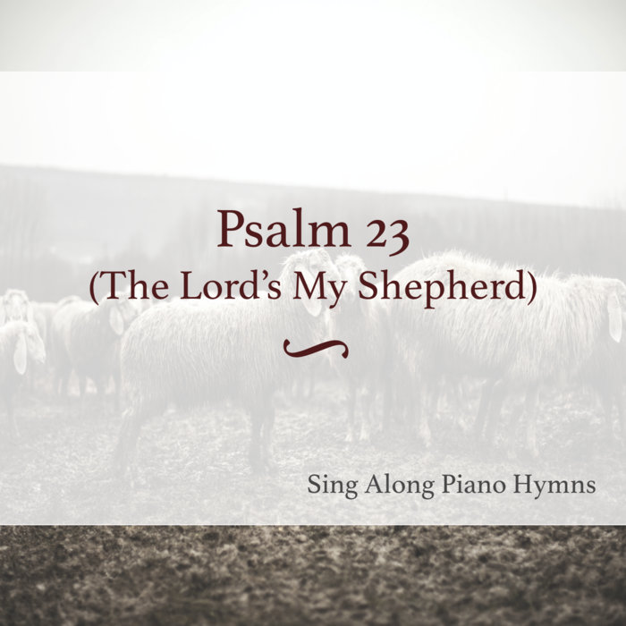 Psalm 23 (The Lord's My Shepherd) | Sing Along Piano Hymns