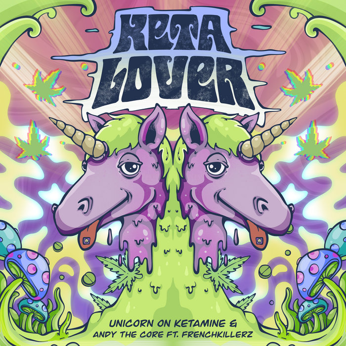 KETA LOVER | Unicorn On Ketamine & Andy The Core ft. Frenchkillerz ...