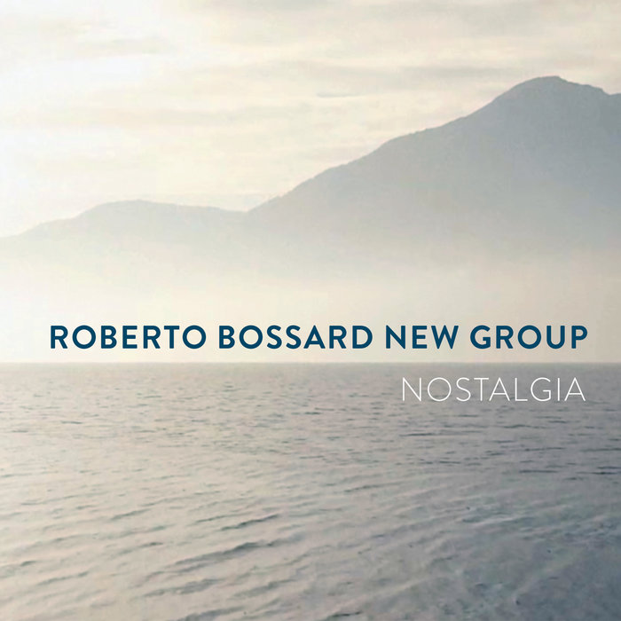 Roberto Bossard New Group - Nostalgia | Roberto Bossard