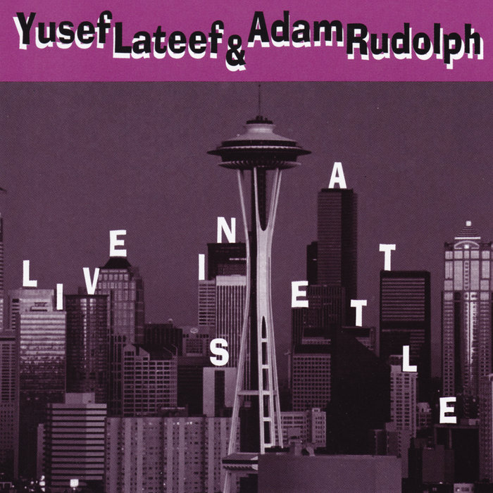 Live in Seattle | Yusef Lateef & Adam Rudolph | Yusef Lateef