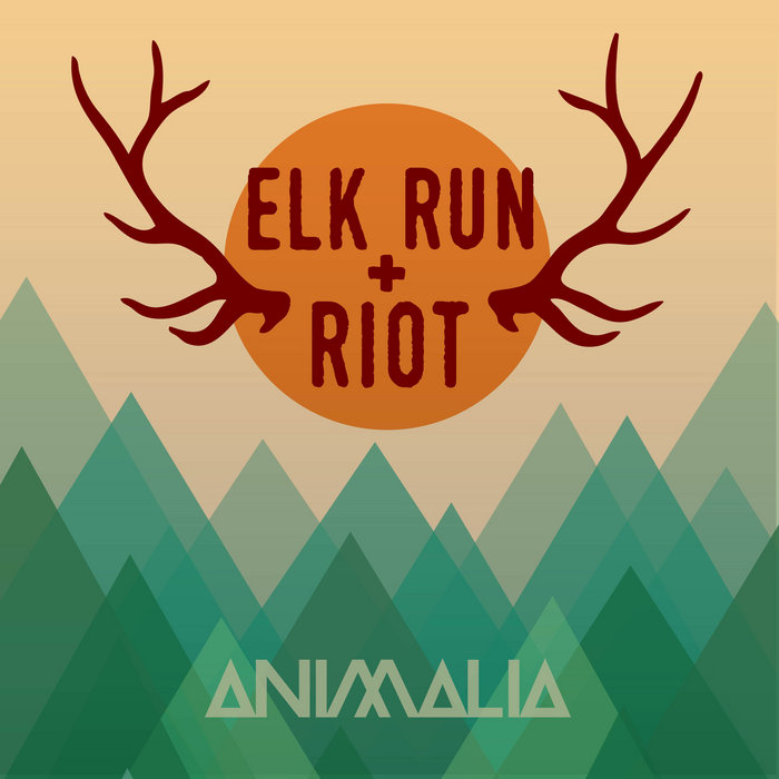 Animalia | Elk Run & Riot