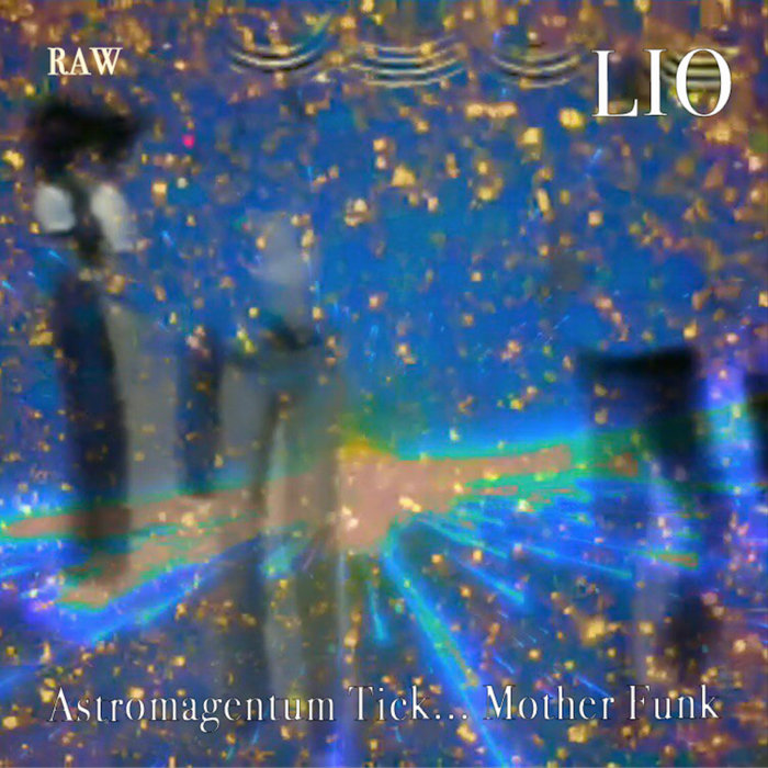 Astromagentum Tick... Mother Funk | LIO