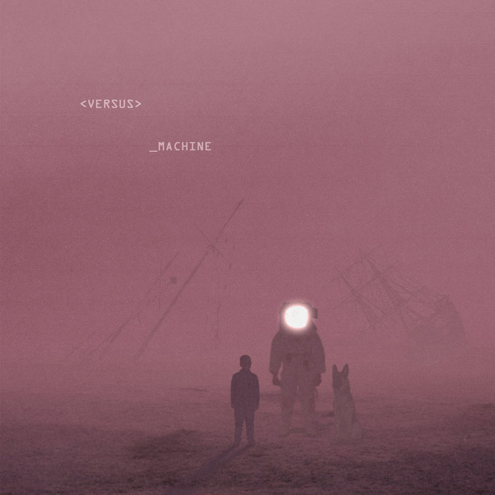 Versus Machine | Versus Machine