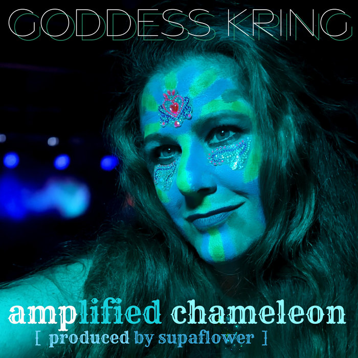 Amplified Chameleon | Goddess Kring