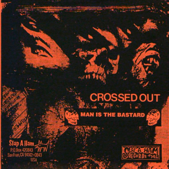 Crossed Out / Man Is The Bastard | Crossed Out / Man Is The Bastard ...