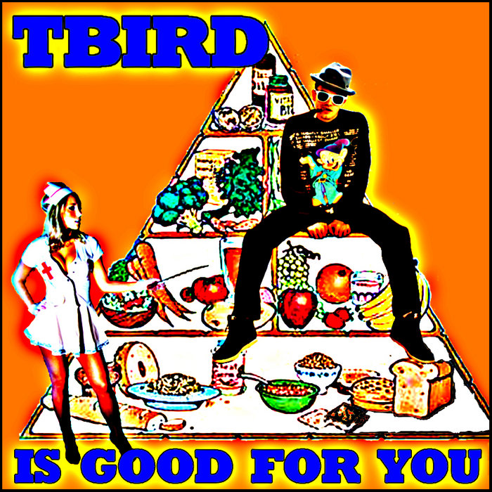 T Bird Is Good For You | T Bird | T Bird & the Breaks