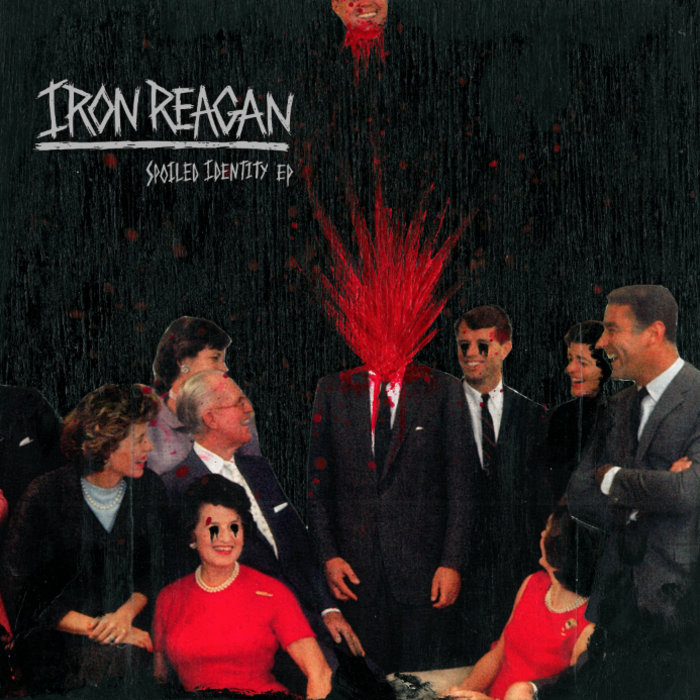 Spoiled Identity Ep | Iron Reagan
