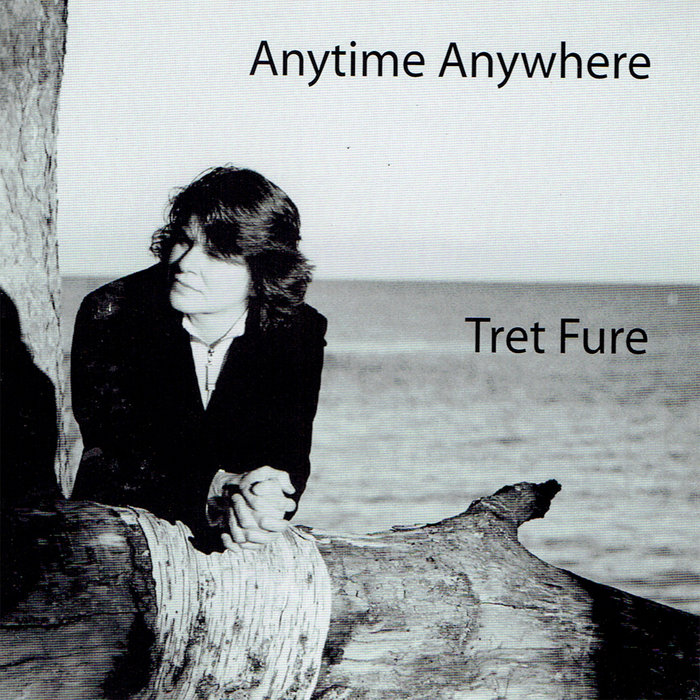 Anytime Anywhere | Tret Fure