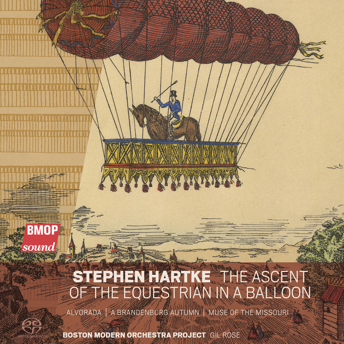 Stephen Hartke: The Ascent of the Equestrian in a Balloon | Boston ...