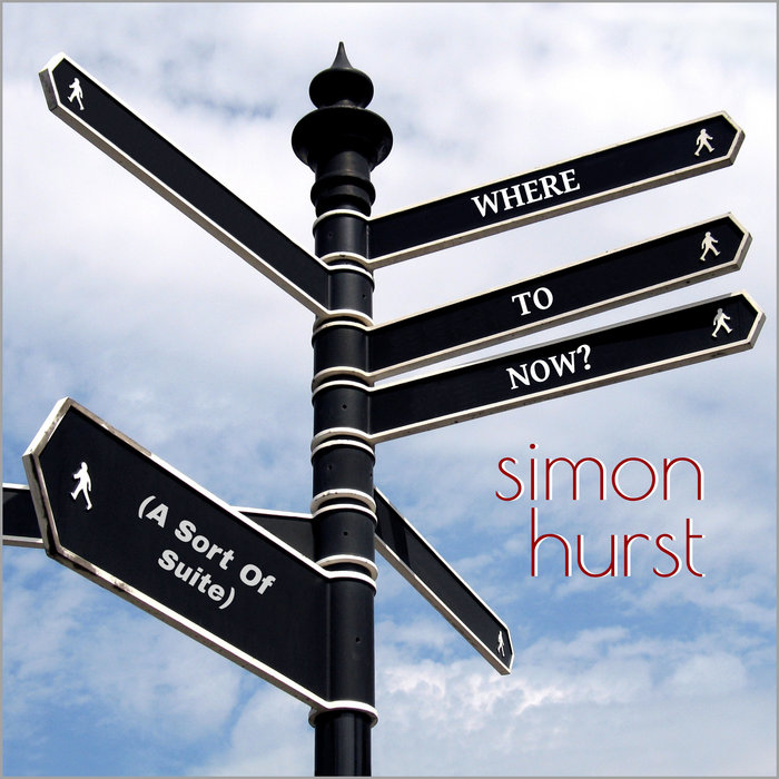 Where To Now? (A Sort Of Suite) | Simon Hurst