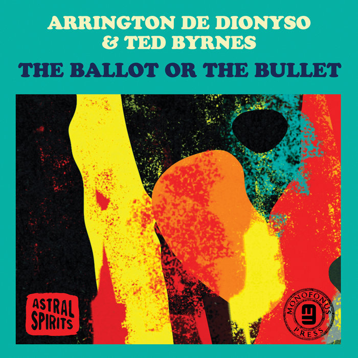 The Ballot or the Bullet | Arrington de Dionyso & Ted Byrnes