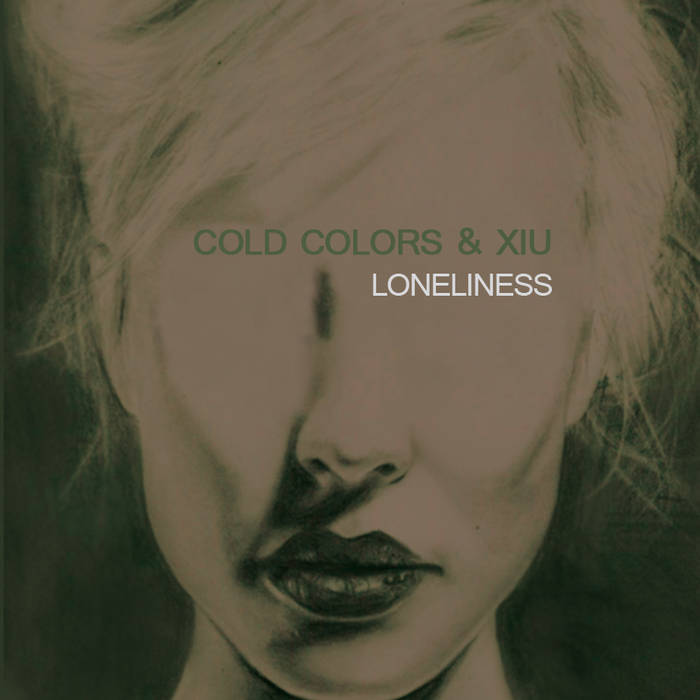 Loneliness | Cold Colors & Xiu | Cold Colors