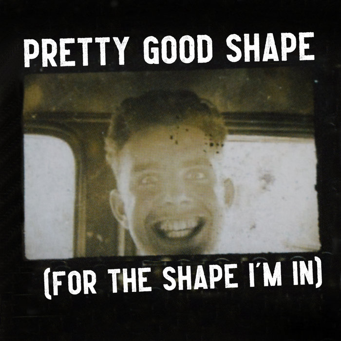 Pretty Good Shape (For The Shape I'm In) | Three For Silver