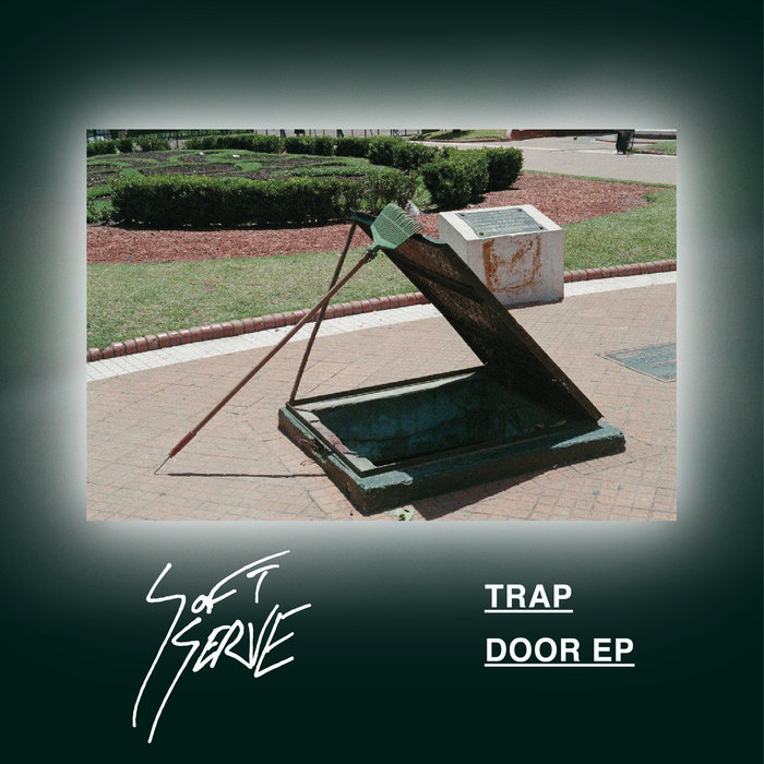 Trap Door EP | Soft Serve