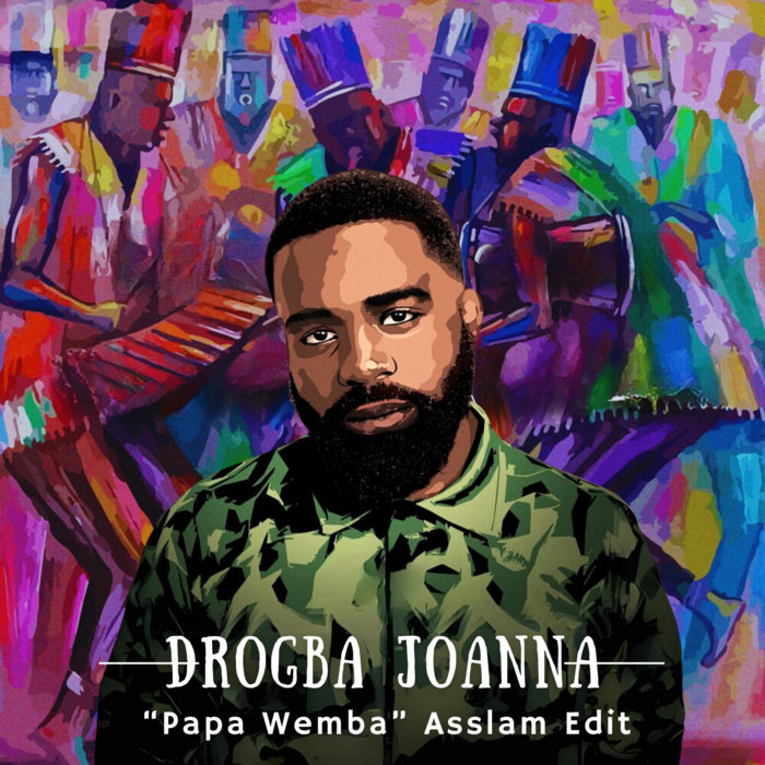 Drogba - Joanna (Asslam 'Papa Wemba' Afro House Edit) | Asslam