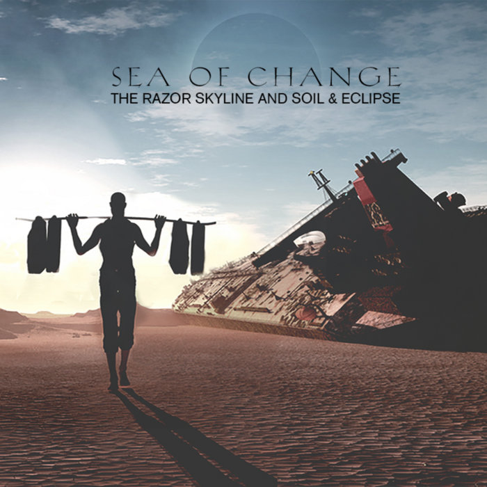 Sea of Change | The Razor Skyline and Soil & Eclipse | Soil & Eclipse