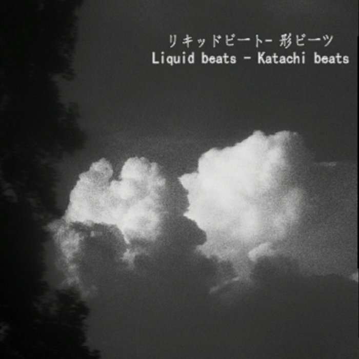 Liquid beats | Katachi Beats / 形ビーツ
