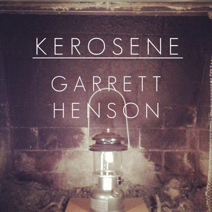 Kerosene | Garrett Henson
