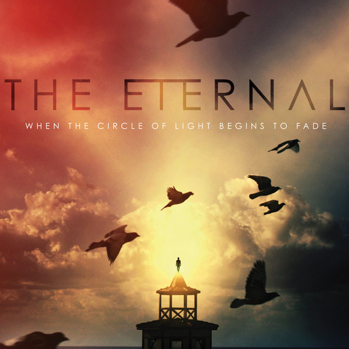 When The Circle of Light Begins To Fade | The Eternal