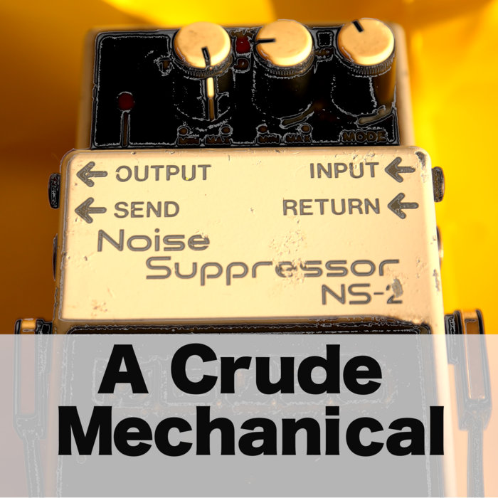 Noise Suppressor | A Crude Mechanical