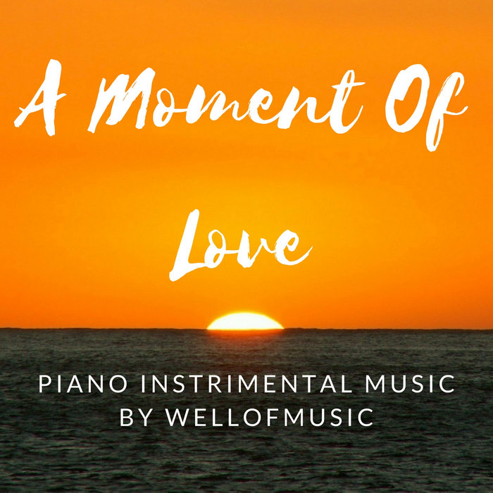 A Moment Of Love | WellofMusic