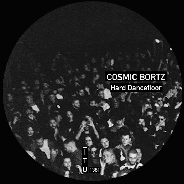 Hard Dancefloor | Cosmic Bortz | Industrial Techno United