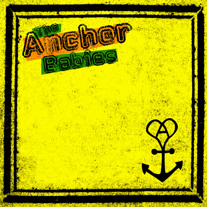 The Anchor Babies | The Anchor Babies