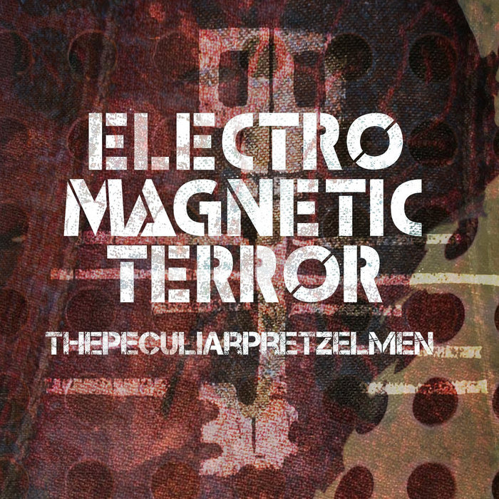 ELECTRO MAGNETIC TERROR EP | The Peculiar Pretzelmen