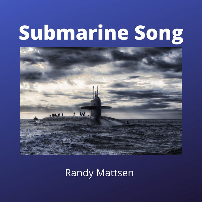 Submarine Song | Randy Mattsen