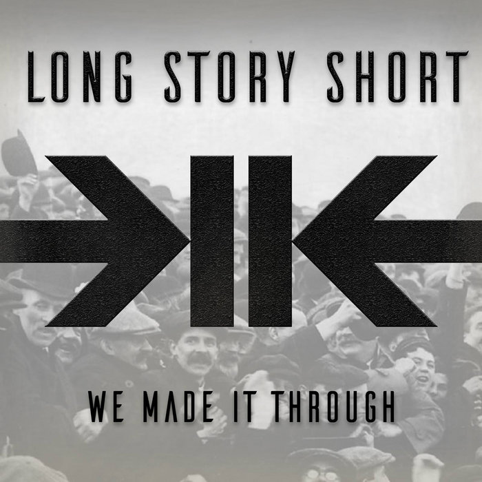 We Made It Through | Long Story Short