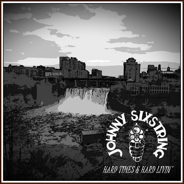 Hard Times & Hard Livin' | Johnny Sixstring