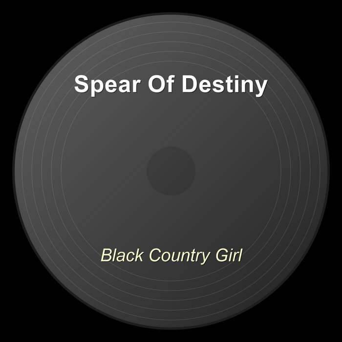 Black Country Girl | Spear Of Destiny