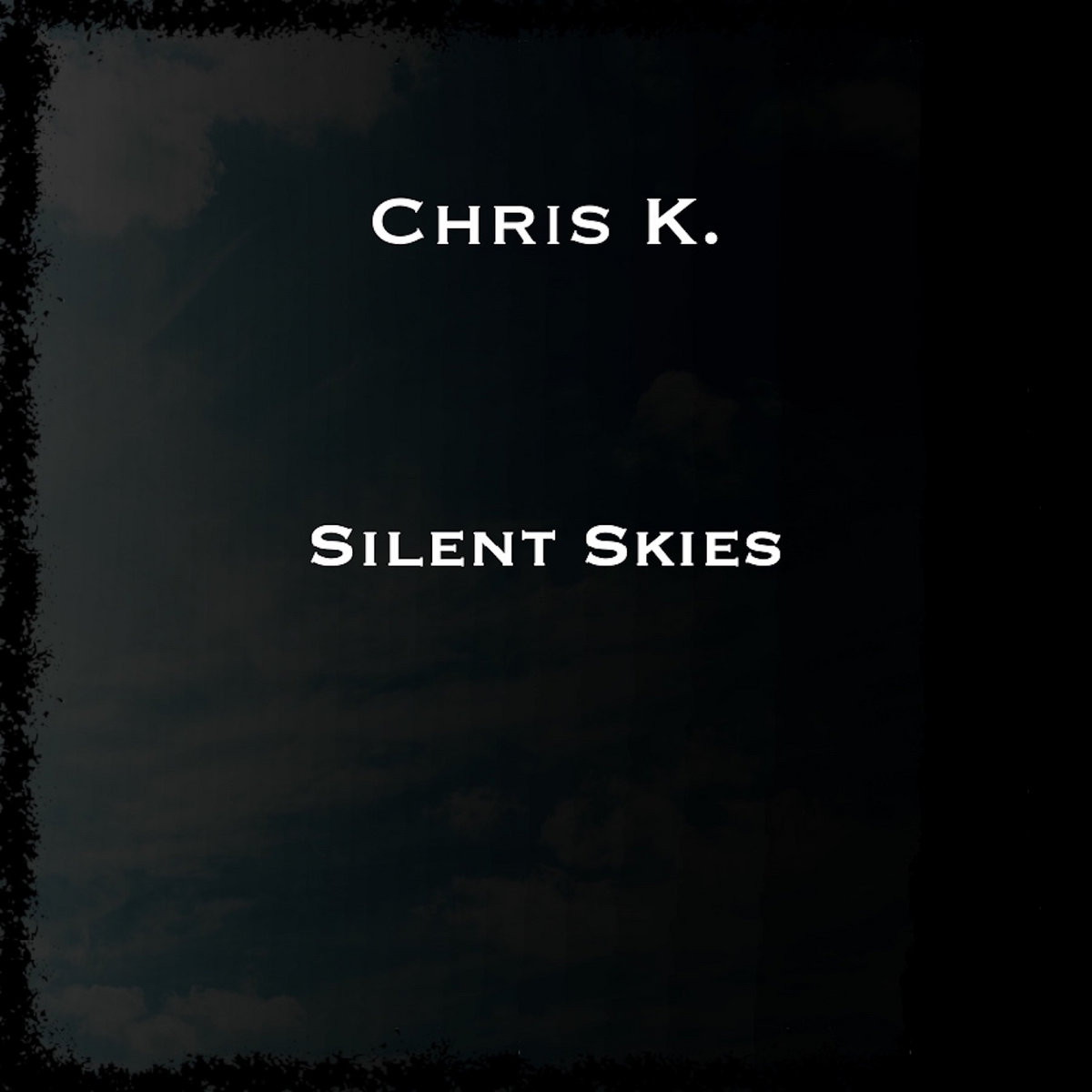 SILENT SKIES | Chris K.
