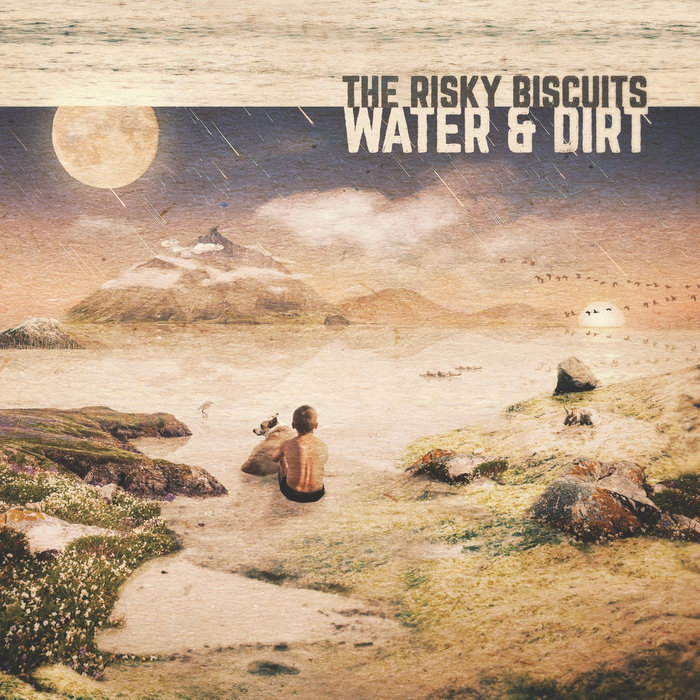 Water & Dirt | The Risky Biscuits | Risky Biscuits