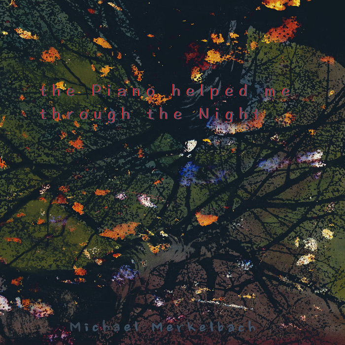 The Piano Helped Me Through The Night | Michael Merkelbach