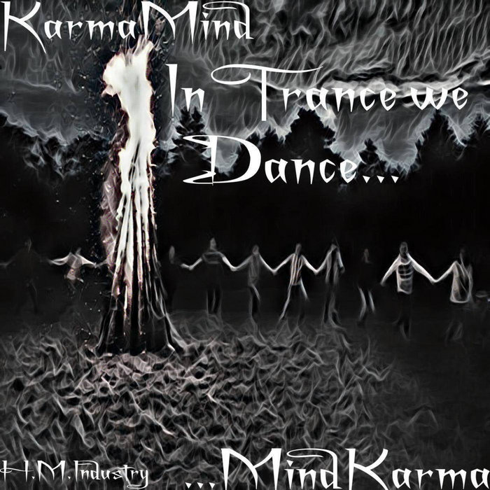 In Trance we Dance | KarmaMind-MindKarma | Paul Karma