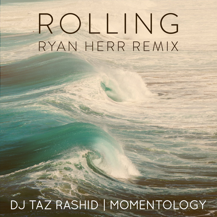 DJ Taz Rashid & Momentology - Rolling (Ryan Herr Remix) | Ryan Herr Music