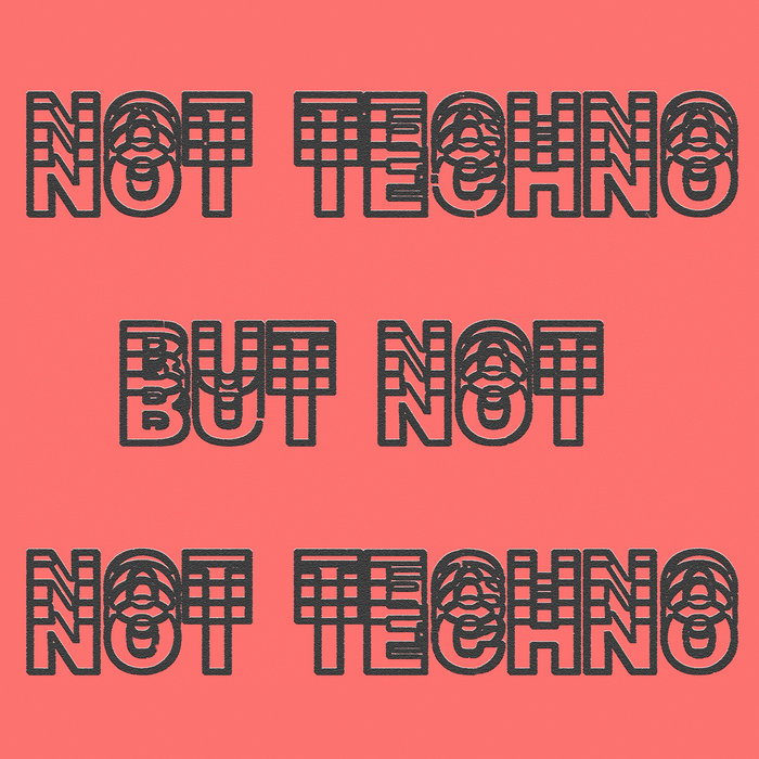 Not Techno, But Not Not Techno | Various | Nein Records