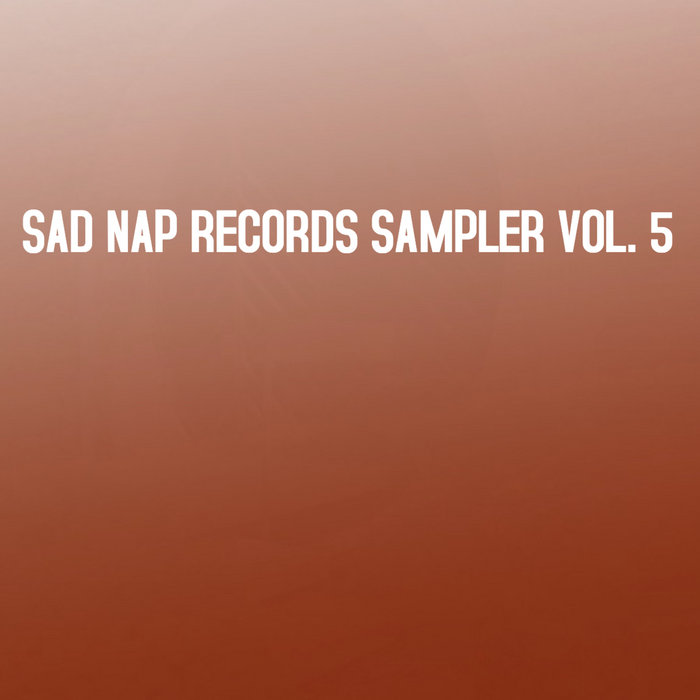 Sad Nap Sampler vol. 5 | Sad Nap Records