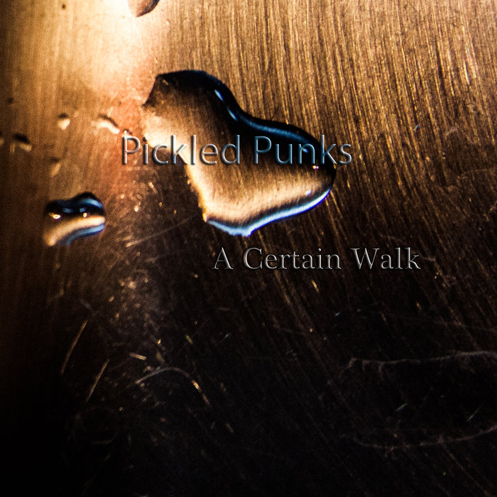 A Certain Walk | Pickled Punks