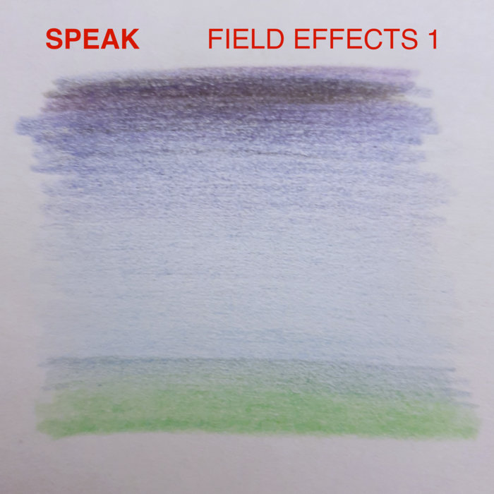 Field Effects 1 | Speak