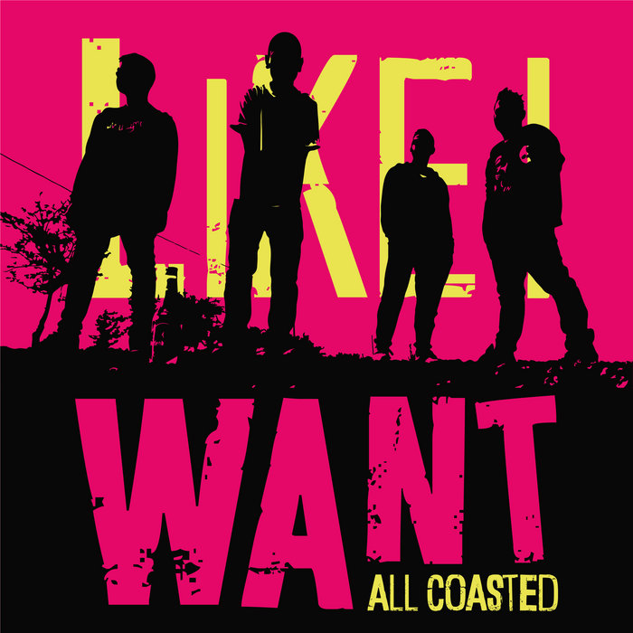 Like I Want | All Coasted