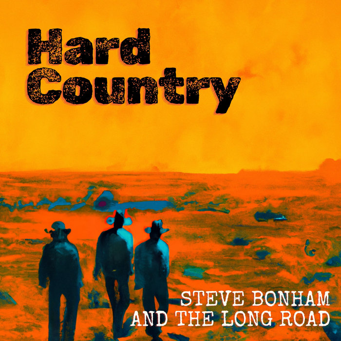 Hard Country | Steve Bonham and The Long Road