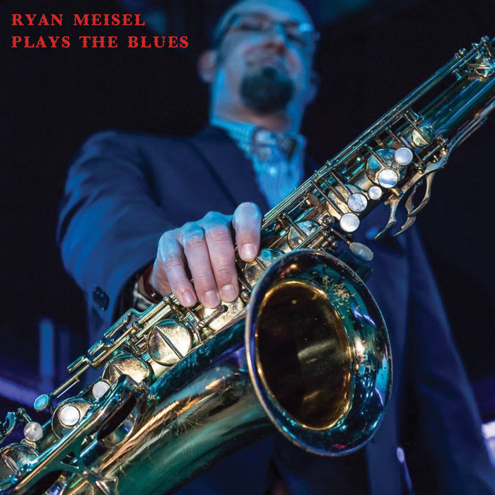 Ryan Meisel Plays The Blues | Ryan Meisel- (2020) | Ryan Meisel
