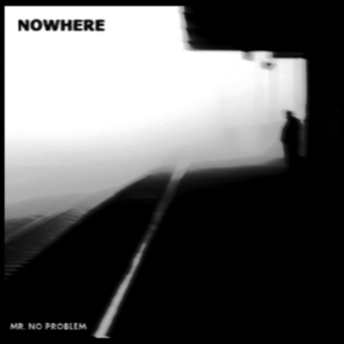 NOWHERE | MR. NO PROBLEM