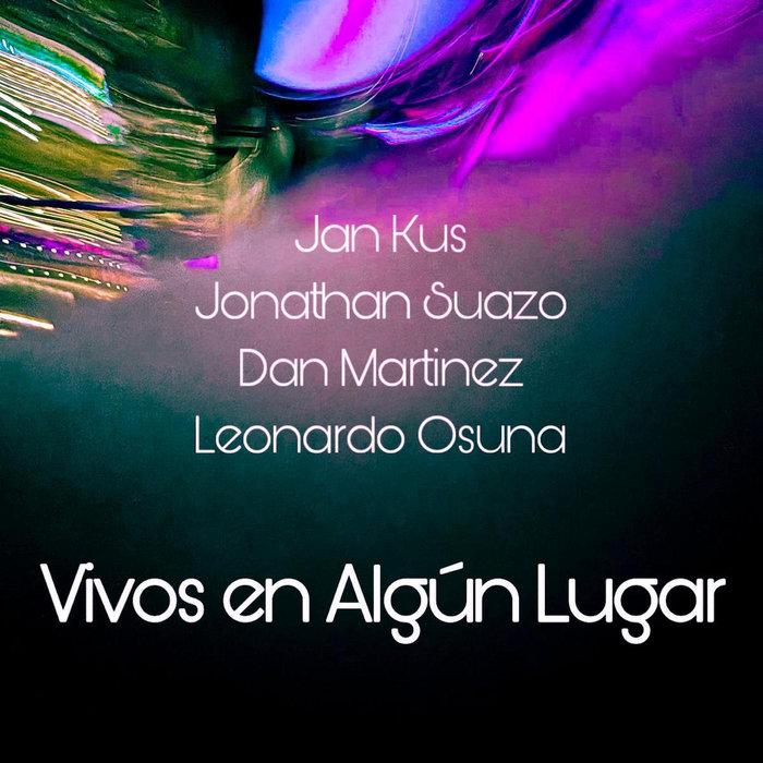 Vivos en Algún Lugar | Jan Kus Jonathan Suazo Dan Martinez Leonardo ...