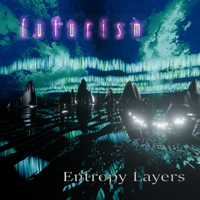 Entropy Layers | futurism